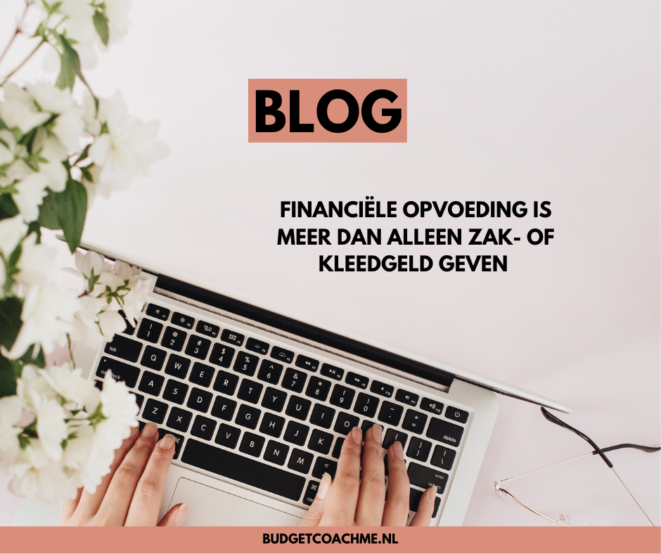 Financiële opvoeding is meer dan zakgeld en/of kleedgeld geven ...